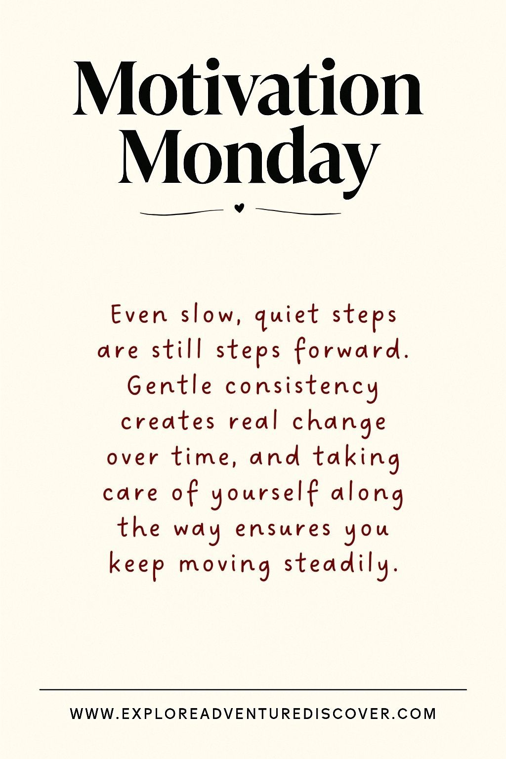 Motivation Monday: Keep Going, Softly – EXPLORE . ADVENTURE . DISCOVER